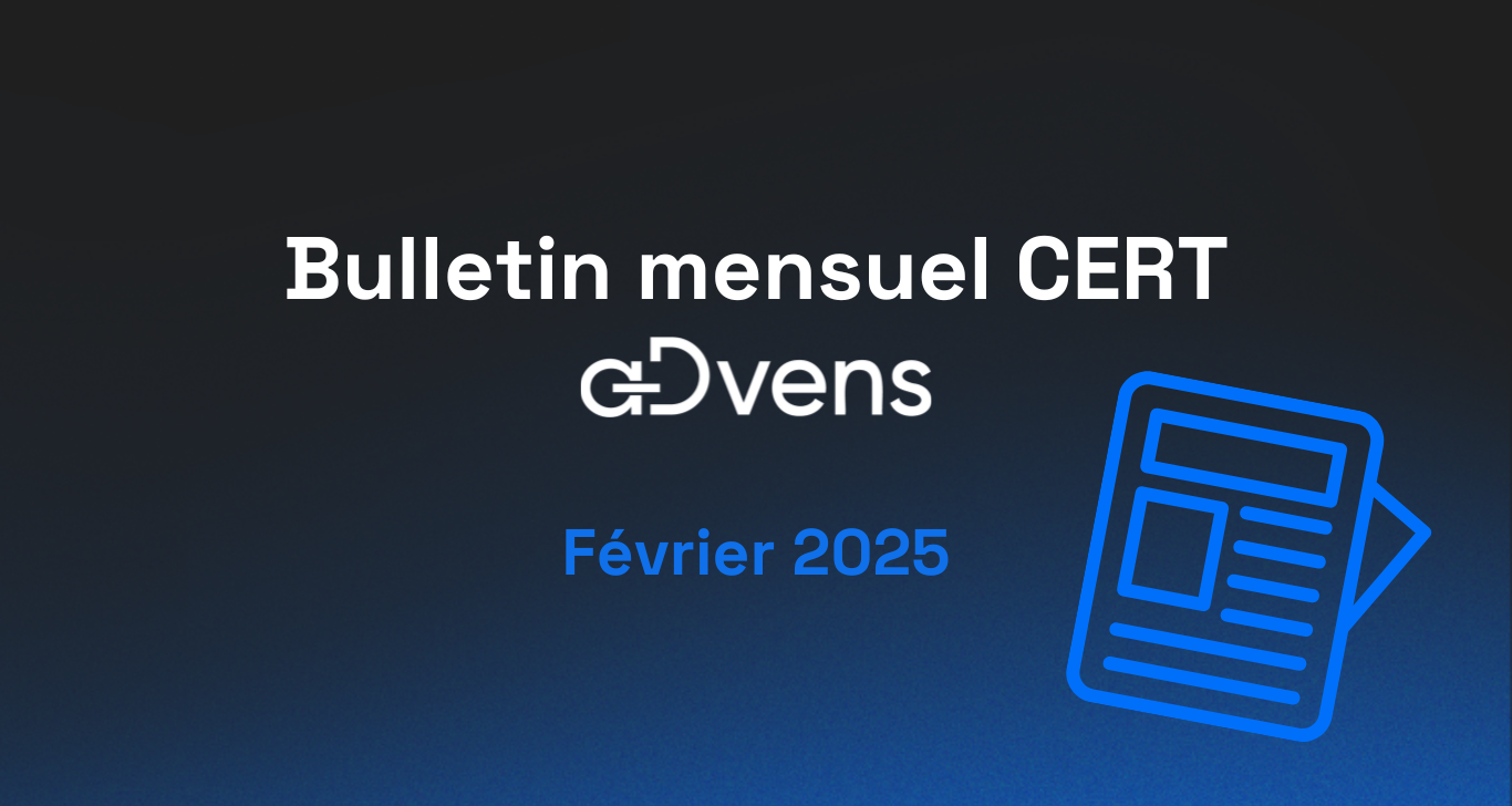 Renseignement sur les menaces - Bulletin CERT février 2025 - Advens